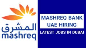 Mashreq Bank Careers 2025 - jobalertinfo